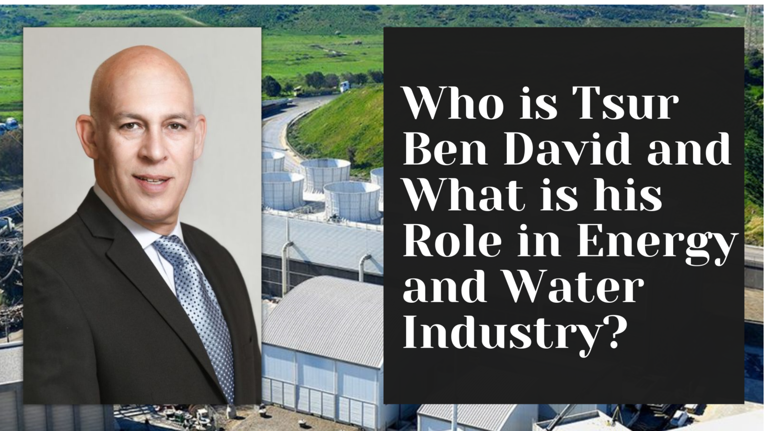 Who is Tsur Ben David and What is his Role in Energy and Water Industry?