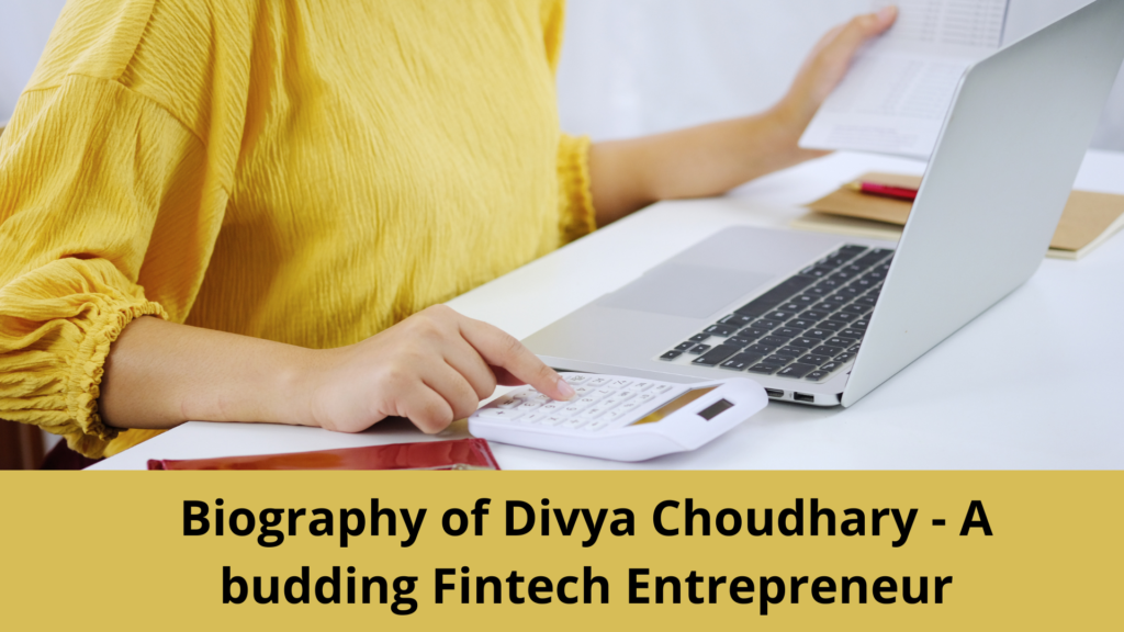 Biography of Divya Choudhary - A budding Fintech Entrepreneur