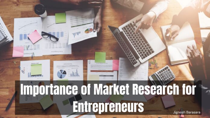 Importance of market research for Entrepreneurs- Jignesh Barasara