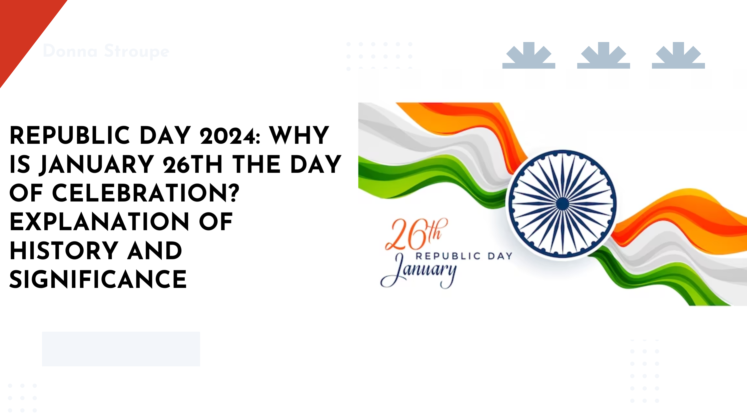 Republic Day 2024: Why is January 26th the day of celebration ...