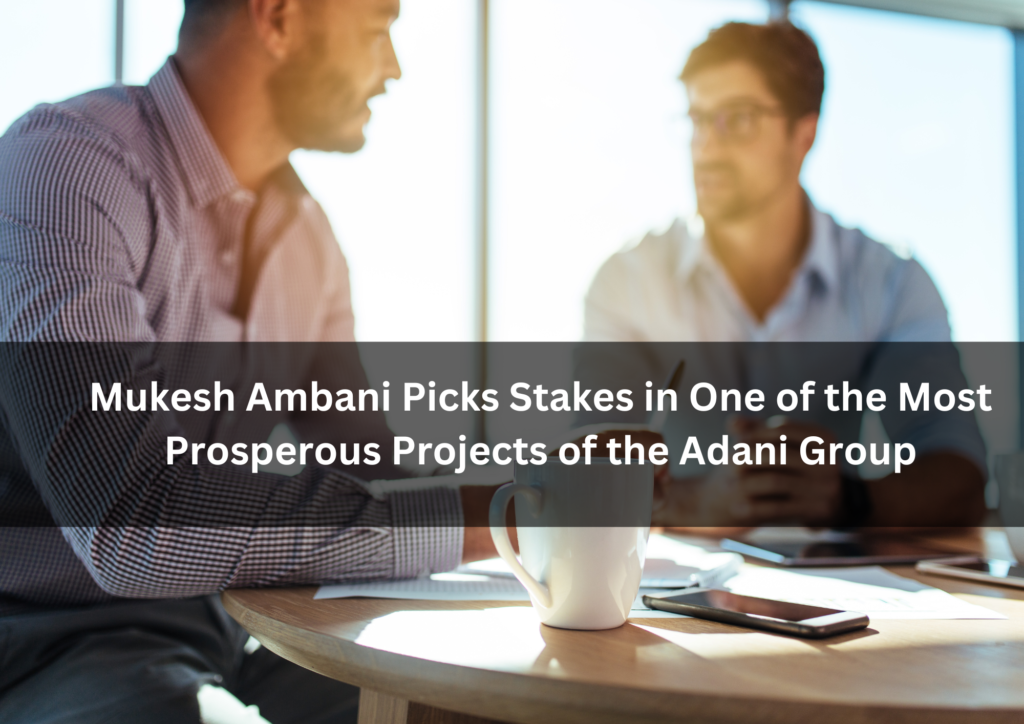 Mukesh Ambani Picks Stakes in One of the Most Prosperous Projects of ...