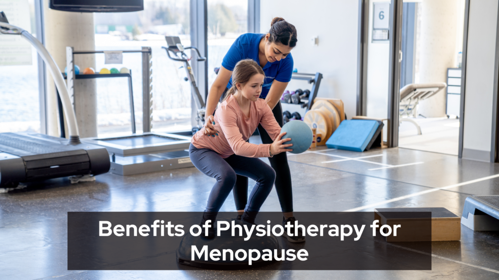 Benefits of Physiotherapy for Menopause