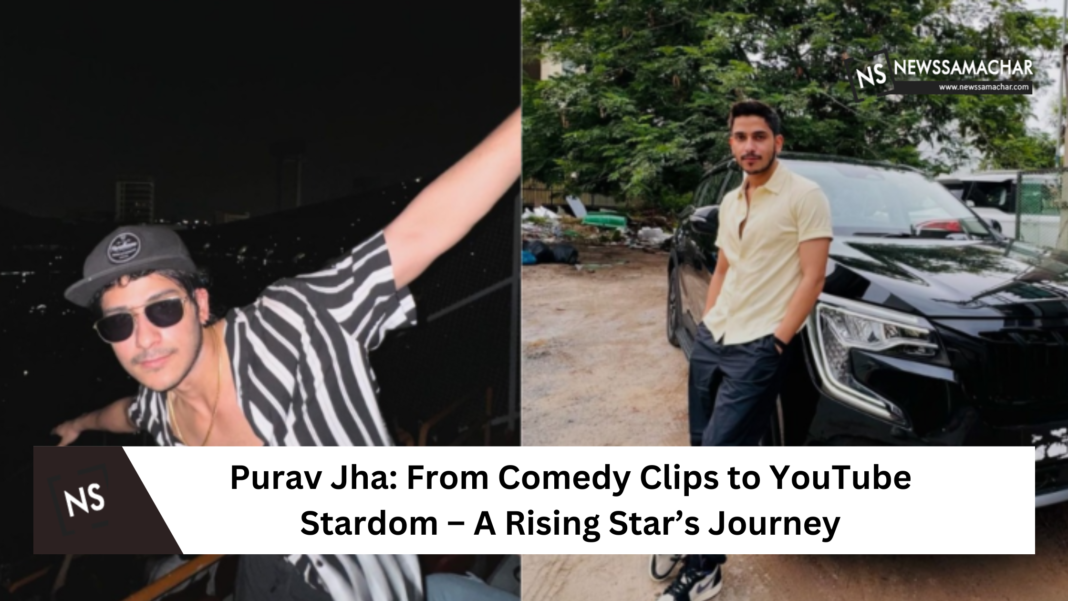 Purav Jha: From YouTube to OTT Stardom - News Samachar