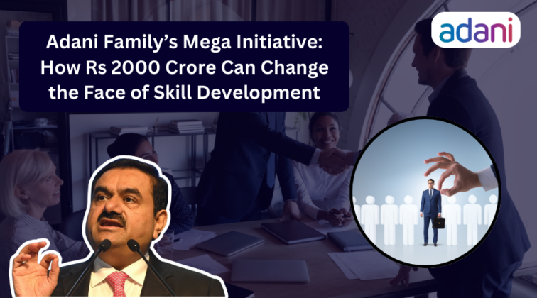 Adani Family’s Mega Initiative: How Rs 2000 Crore Can Change the Face ...